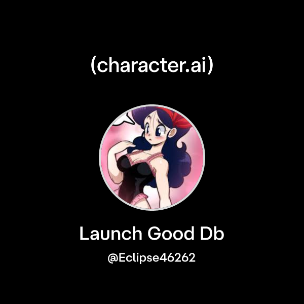 Chat with Launch Good Db | character.ai | AI Chat, Reimagined–Your Words. Your World.