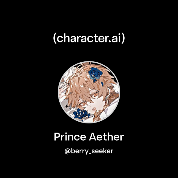 Chat with Prince Aether | character.ai | AI Chat, Reimagined–Your Words ...
