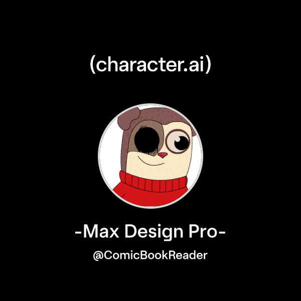Chat with -Max Design Pro- | character.ai | Personalized AI for every ...