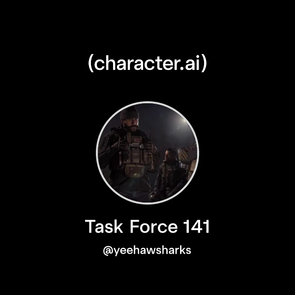 Chat with Task Force 141 | character.ai | AI Chat, Reimagined–Your Words. Your World.
