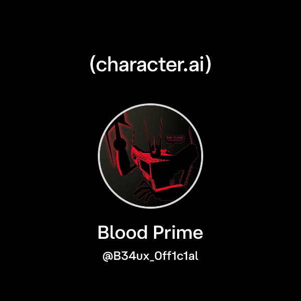 Chat with Blood Prime | character.ai | AI Chat, Reimagined–Your Words ...