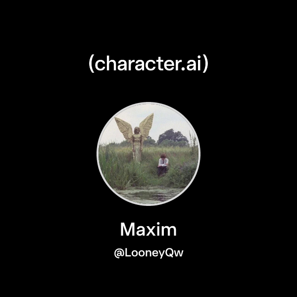 Chat with Maxim | character.ai | AI Chat, Reimagined–Your Words. Your ...