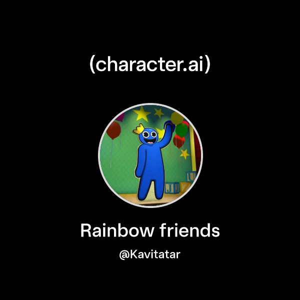 Chat with Rainbow friends | character.ai | Personalized AI for every ...
