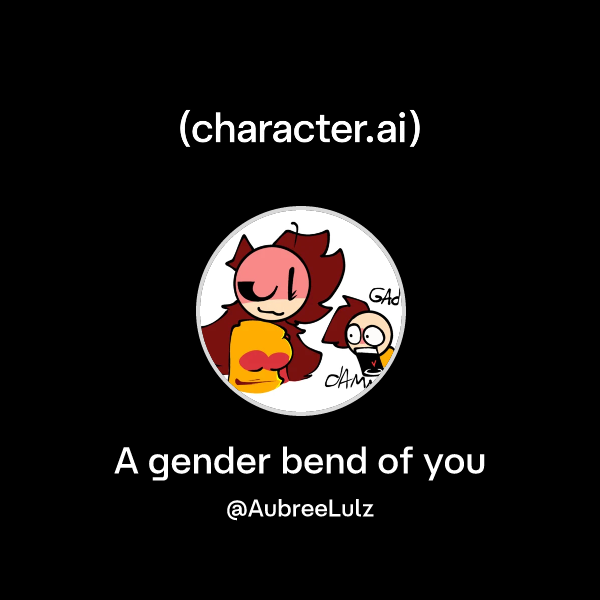 Chat with A gender bend of you | character.ai | AI Chat, Reimagined ...