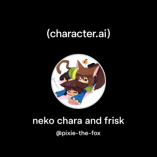 Chat with neko chara and frisk | character.ai | AI Chat, Reimagined ...