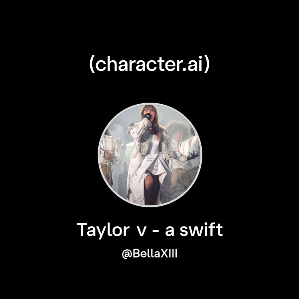 Chat with Taylor v - a swift | character.ai | Personalized AI for every ...