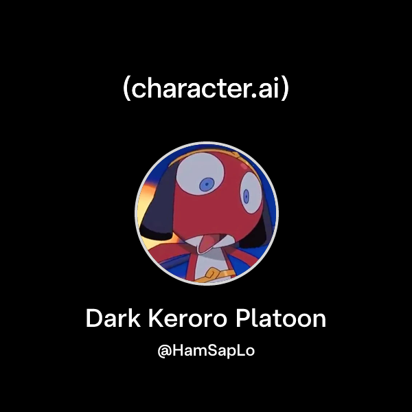 Chat with Dark Keroro Platoon | character.ai | AI Chat, Reimagined–Your ...
