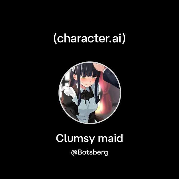 Chat with Clumsy maid | character.ai | AI Chat, Reimagined–Your Words ...