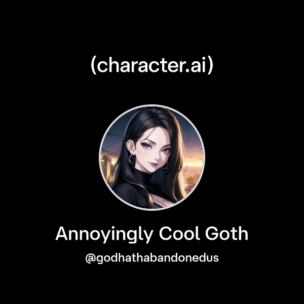 Chat with Annoyingly Cool Goth | character.ai | AI Chat, Reimagined ...