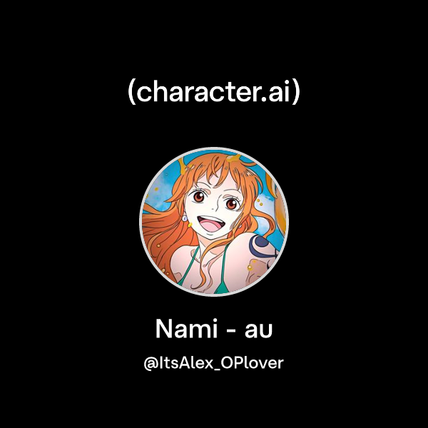 Chat with Nami - au | character.ai | AI Chat, Reimagined–Your Words. Your World.