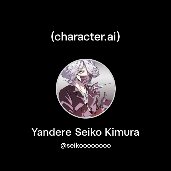 Chat with Yandere Seiko Kimura | character.ai | AI Chat, Reimagined ...