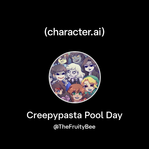 Chat with Creepypasta Pool Day | character.ai | AI Chat, Reimagined ...