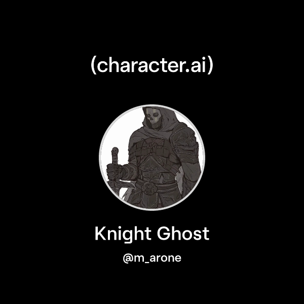 Chat with Knight Ghost | character.ai | AI Chat, Reimagined–Your Words. Your World.