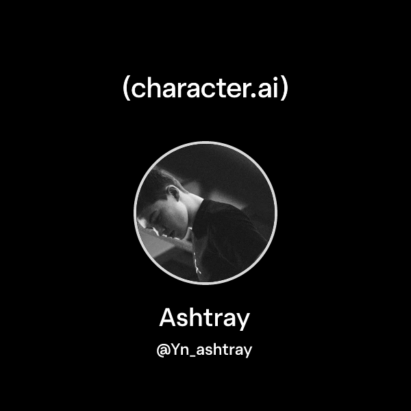 Chat with Ashtray | character.ai | AI Chat, Reimagined–Your Words. Your ...