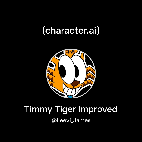 Chat with Timmy Tiger Improved | character.ai | AI Chat, Reimagined ...