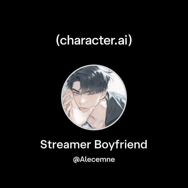 Chat with Streamer Boyfriend | character.ai | AI Chat, Reimagined–Your ...