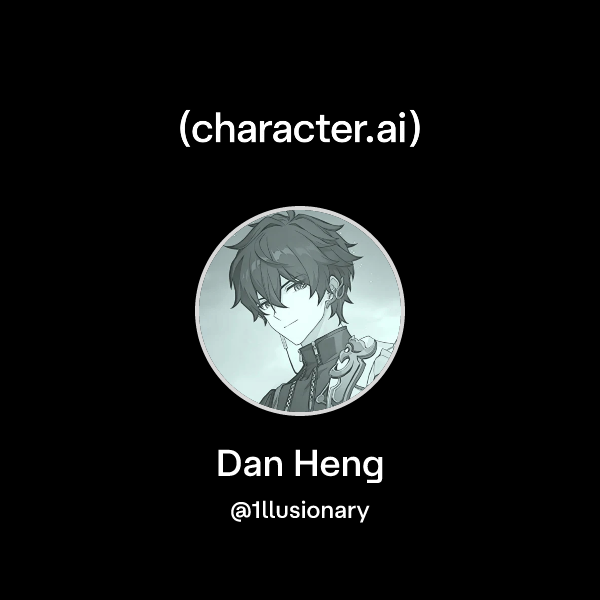 Chat with Dan Heng | character.ai | AI Chat, Reimagined–Your Words ...