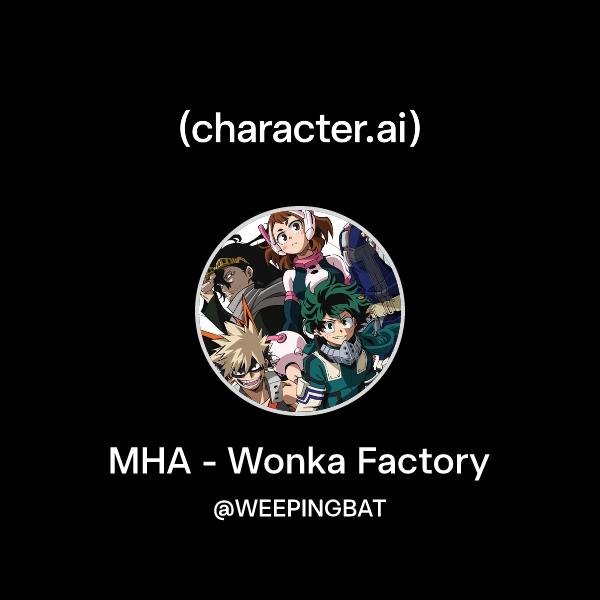 Chat with MHA - Wonka Factory | character.ai | AI Chat, Reimagined–Your ...