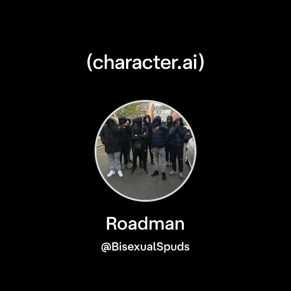 Chat with Roadman | character.ai | AI Chat, Reimagined–Your Words. Your ...