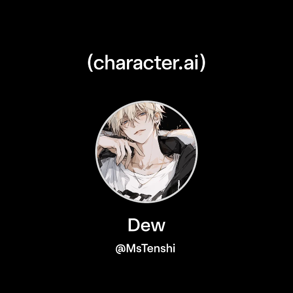 Chat with Dew | character.ai | AI Chat, Reimagined–Your Words. Your World.