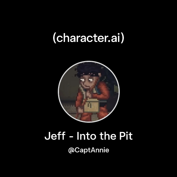 Chat with Jeff - Into the Pit | character.ai | AI Chat, Reimagined–Your ...