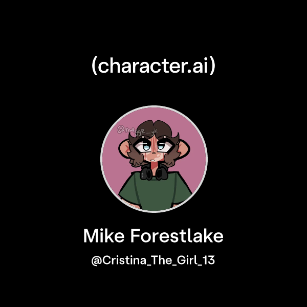 Chat with Mike Forestlake | character.ai | Personalized AI for every ...