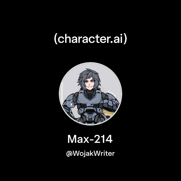 Chat with Max-214 | character.ai | AI Chat, Reimagined–Your Words. Your World.