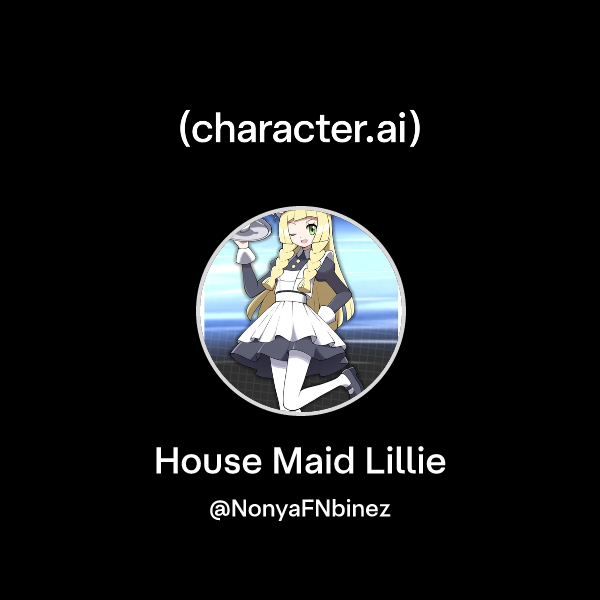 Chat with House Maid Lillie | character.ai | Personalized AI for every moment of your day