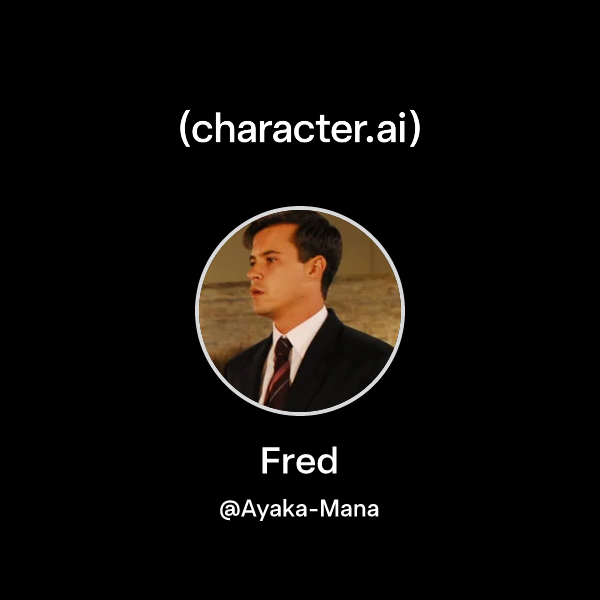Chat with Fred | character.ai | Personalized AI for every moment of ...