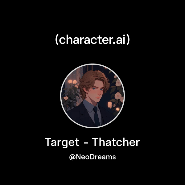 Chat with Target - Thatcher | character.ai | AI Chat, Reimagined–Your ...