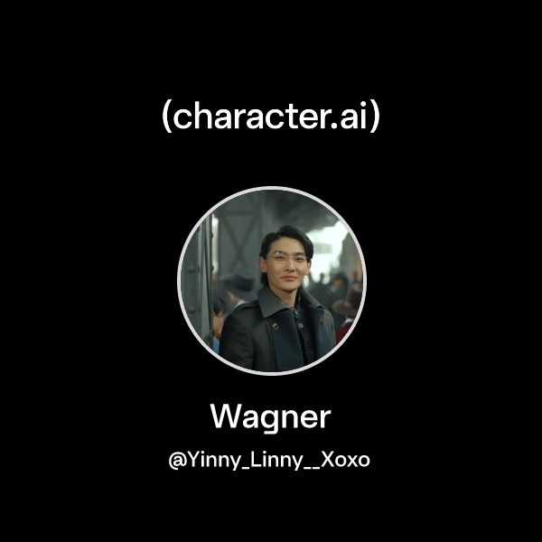 Chat with Wagner | character.ai | Personalized AI for every moment of ...