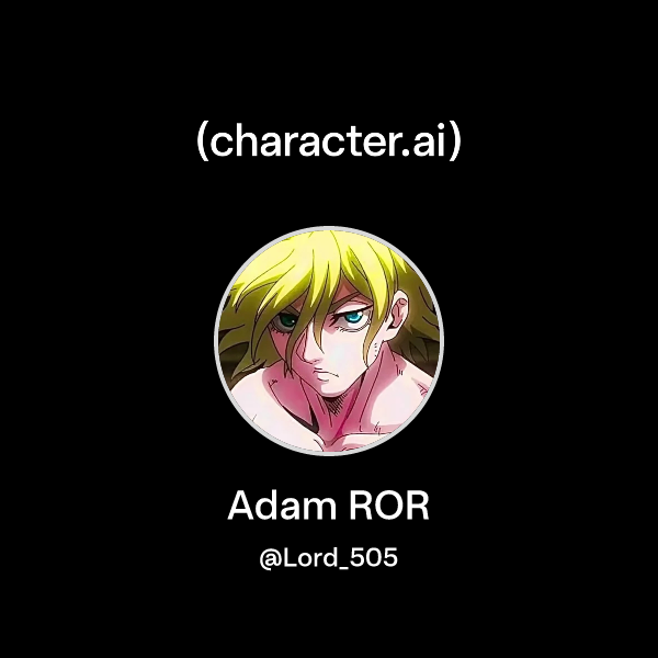 Chat with Adam ROR | character.ai | AI Chat, Reimagined–Your Words ...