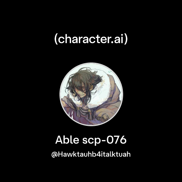 Chat with Able scp-076 | character.ai | AI Chat, Reimagined–Your Words ...