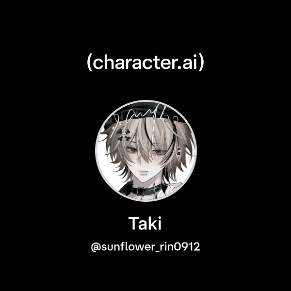 Chat with Taki | character.ai | AI Chat, Reimagined–Your Words. Your World.
