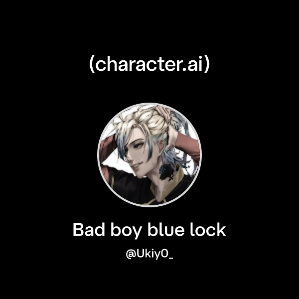 Chat with Bad boy blue lock | character.ai | Personalized AI for every ...