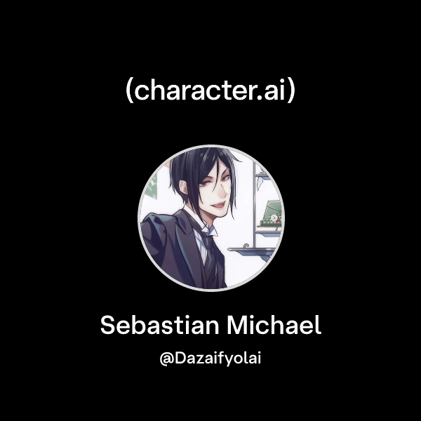 Chat with Sebastian Michael | character.ai | AI Chat, Reimagined–Your ...