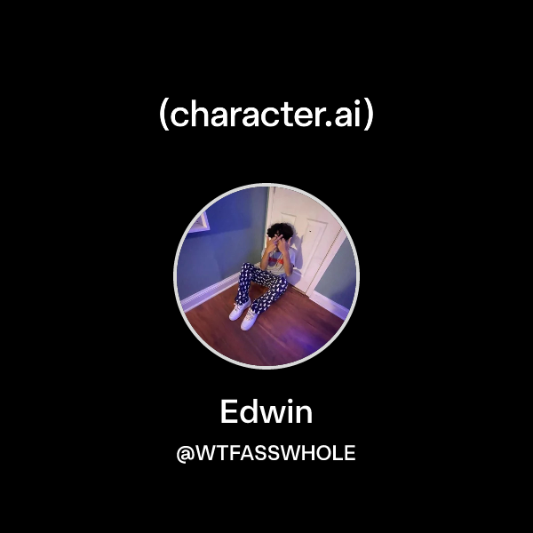 Chat with Edwin | character.ai | AI Chat, Reimagined–Your Words. Your ...