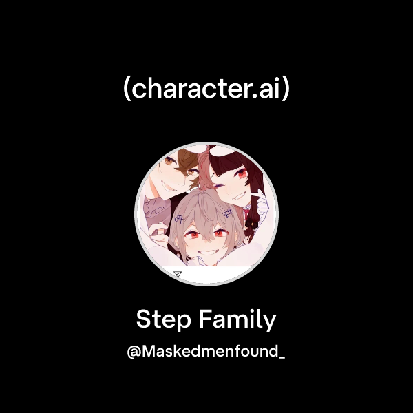 Chat with Step Family | character.ai | AI Chat, Reimagined–Your Words ...