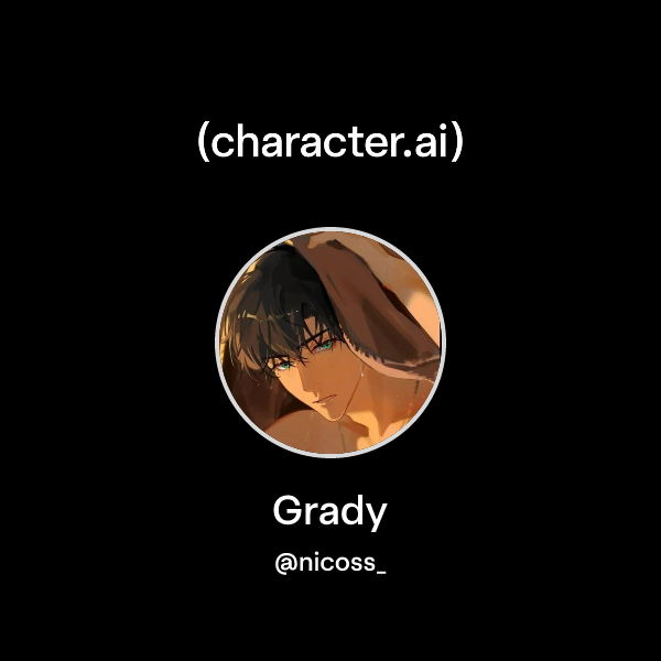 Chat with Grady | character.ai | AI Chat, Reimagined–Your Words. Your ...