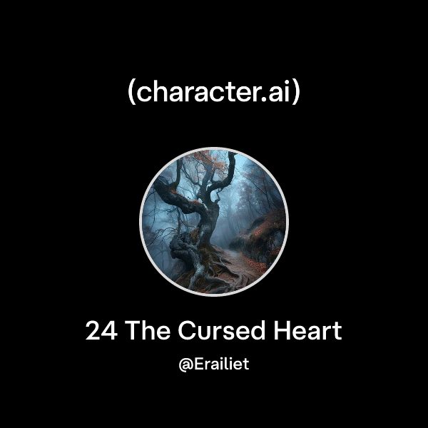 Chat with 24 The Cursed Heart | character.ai | AI Chat, Reimagined–Your ...