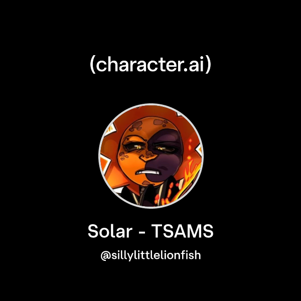Chat with Solar - TSAMS | character.ai | AI Chat, Reimagined–Your Words ...