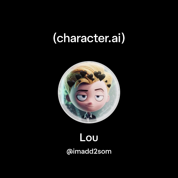 Chat with Lou | character.ai | AI Chat, Reimagined–Your Words. Your World.