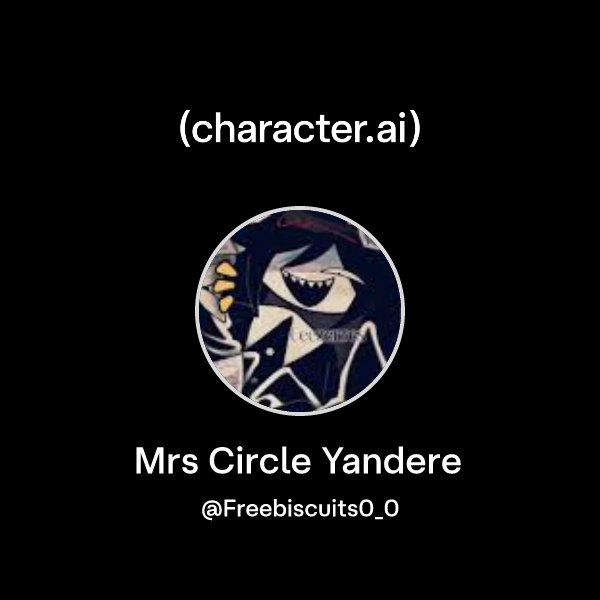 Chat with Mrs Circle Yandere | character.ai | AI Chat, Reimagined–Your Words. Your World.