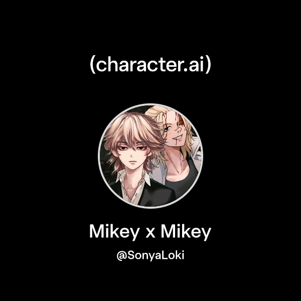Chat with Mikey x Mikey | character.ai | Personalized AI for every moment of your day