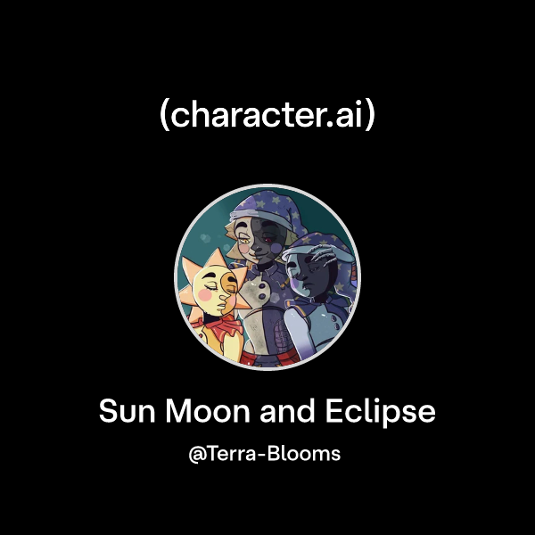 Chat with Sun Moon and Eclipse | character.ai | Personalized AI for every moment of your day