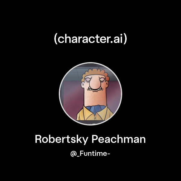 Chat with Robertsky Peachman | character.ai | Personalized AI for every ...