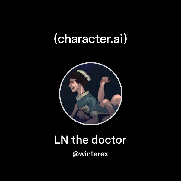 Chat with LN the doctor | character.ai | AI Chat, Reimagined–Your Words ...