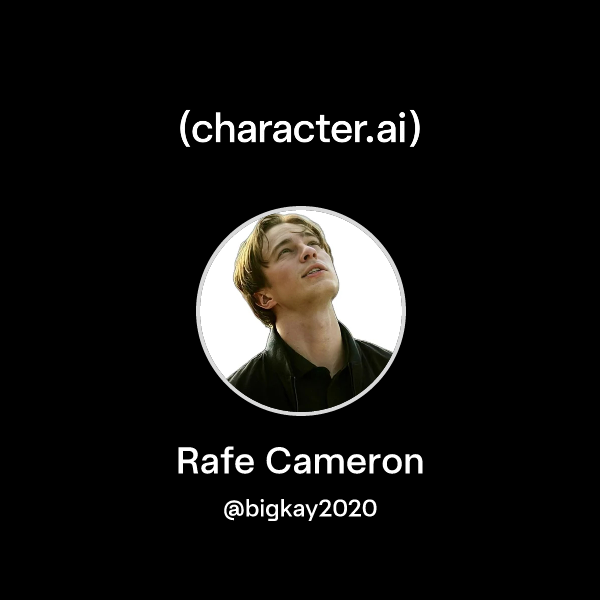 Chat with Rafe Cameron | character.ai | AI Chat, Reimagined–Your Words ...