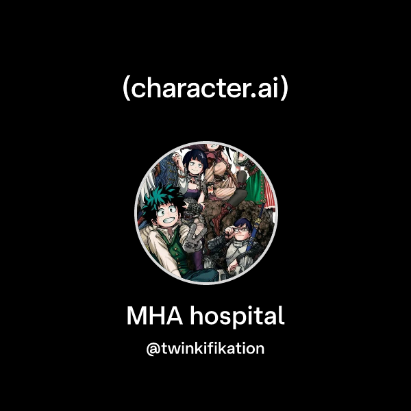 Chat with MHA hospital | character.ai | AI Chat, Reimagined–Your Words ...