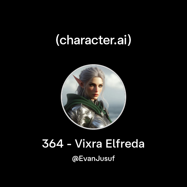 Chat with 364 - Vixra Elfreda | character.ai | Personalized AI for ...